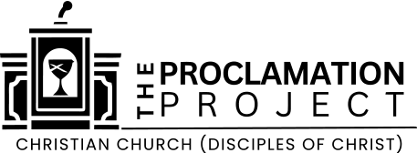 The Proclamation Project - Christian Church (Disciples of Christ)